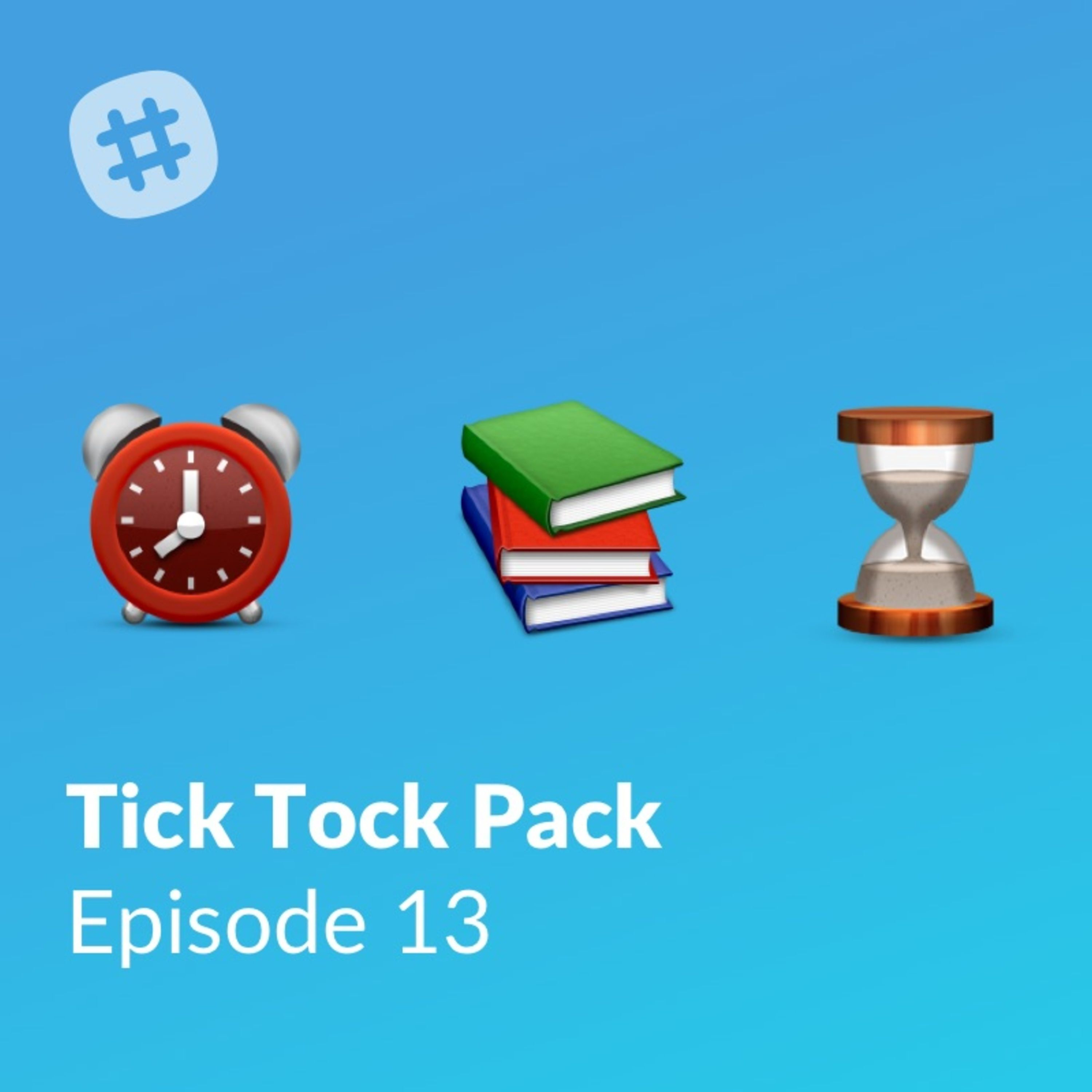 Episode 13 - Tick Tock Pack – Slack Variety Pack – Podcast – Podtail