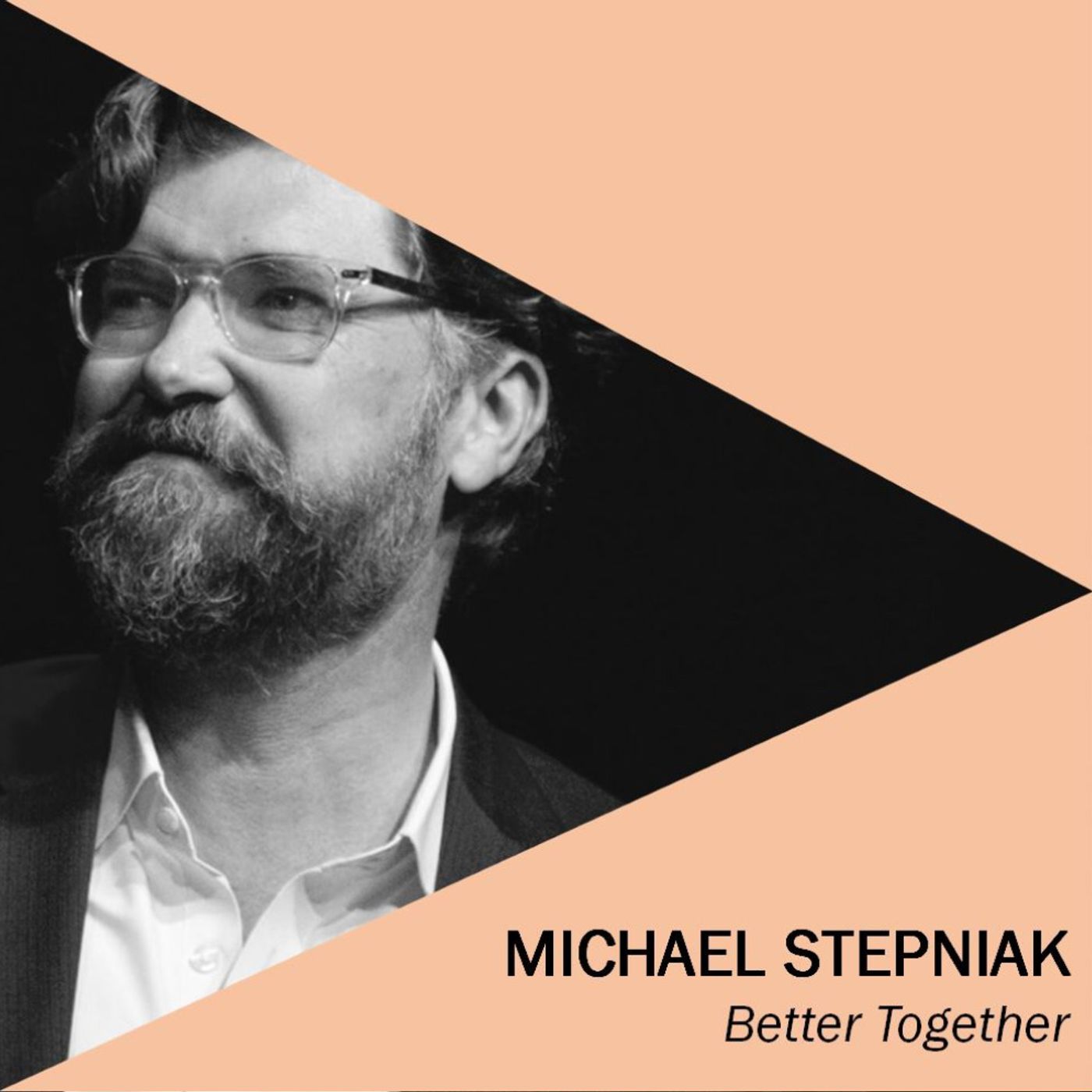 MICHAEL STEPNIAK Better Together – The Progressatorium Podcast ...